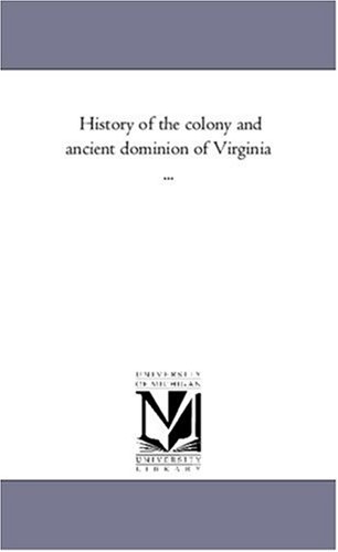Amazon.com: History of the colony and ancient dominion of Virginia ...