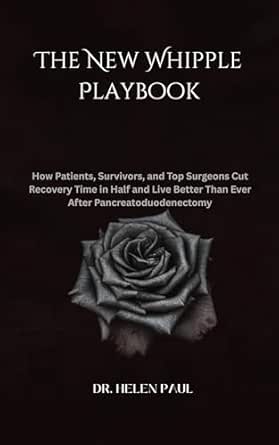 The New Whipple Playbook: How Patients, Survivors, and Top Surgeons Cut ...