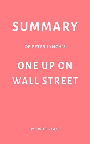 Summary of Peter Lynch’s One Up on Wall Street by Swift Reads: Reads ...