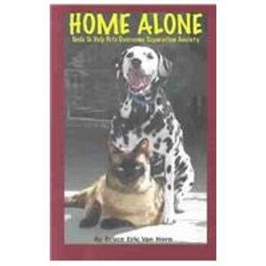 Home Alone: Tools to Help Pets Overcome Separation Anxiety: Van Horn ...