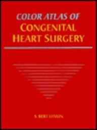 Color Atlas of Congenital Heart Surgery: Litwin, S. Bert, M.D ...