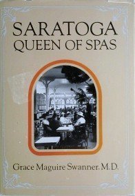 Saratoga Queen of Spas: A History of the Saratoga Spa and the Mineral ...