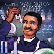 George Washington Carver:; Teacher, Scientist, & Inventor [PB,2004 ...