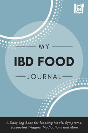 My IBD Food Journal: A Daily Log Book for Tracking Meals, Symptoms ...