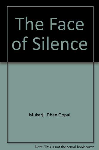 Amazon.co.jp: The Face of Silence : Mukerji, Dhan Gopal: 洋書