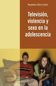 Televisi n, violencia y sexo en la adolescencia: Albero Andrés, Magdalena, León Urrutia, Manuel ...