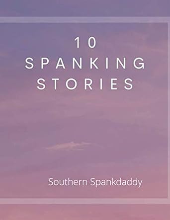 Amazon.com: 10 Spanking Stories: 9798705789504: Spankdaddy, Southern: Books