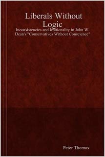 Liberals Without Logic: Inconsistencies and Irrationality in John W. Dean's "Conservatives ...