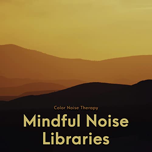 Mindful Noise Libraries by Color Noise Therapy on Prime Music