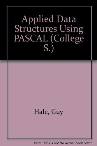Applied Data Structures Using Pascal: Hale, Guy J., Easton, Richard J ...