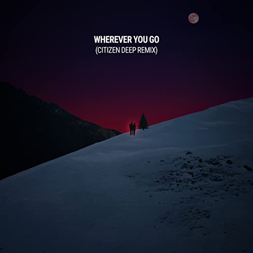 Wherever You Go (Citizen Deep Remix) de Eloi El & Citizen Deep en ...