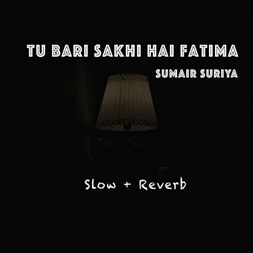 Play Tu Bari Sakhi Hai Fatima by Sumair Suriya on Amazon Music