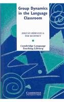 Group Dynamics in the Language Classroom (Cambridge Language Teaching ...