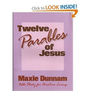 Twelve Parables of Jesus : Bible Study for Christian Living: Maxie D ...