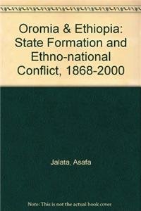 Oromia and Ethiopia: State Formation and Ethno-National Conflict, 1868 ...