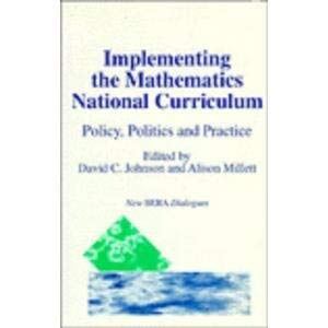 Implementing the Mathematics National Curriculum: Policy, Politics and ...