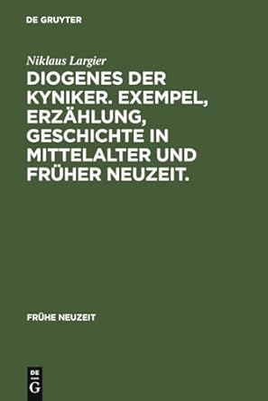 Diogenes der Kyniker. Exempel, Erzählung, Geschichte in Mittelalter und ...