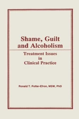 Shame, Guilt, and Alcoholism: Treatment Issues in Clinical Practice ...