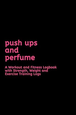 Push ups and Perfumes: Workout Logbook | Fitness Journal | Strength ...