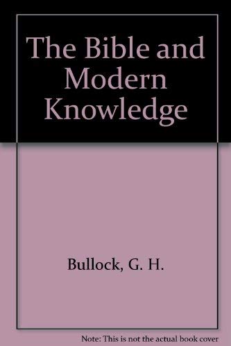 The Bible and Modern Knowledge: Bullock, G. H.: 9780533109746: Amazon ...