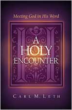 A Holy Encounter: Meeting God in His Word: Carl Leth: 9780834116337 ...