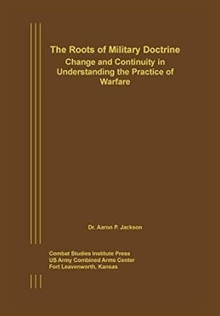 Buy The Roots of Military Doctrine: Change and Continuity in ...