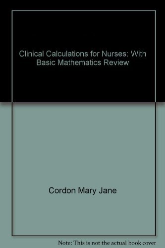 Clinical Calculations For Nurses With Basic Mathematics Review Mary Jane Cordon 9780131376793