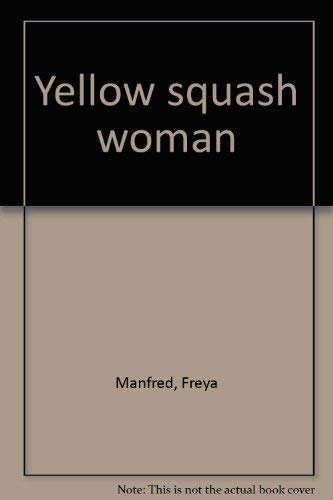 Yellow squash woman: Manfred, Freya: 9780914476573: Amazon.com: Books