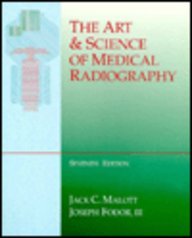 The Art and Science of Medical Radiography : Malott, Jack C., Fodor ...