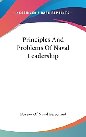 Principles And Problems Of Naval Leadership: Bureau of Naval Personnel ...