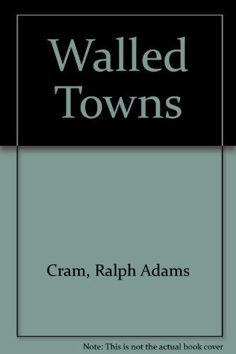 Walled Towns: Cram, Ralph Adams: 9780942153156: Amazon.com: Books