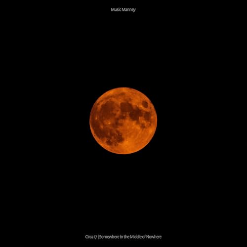 Amazon Music UnlimitedでMusic ManneyのCirca 17: Somewhere in the Middle ...