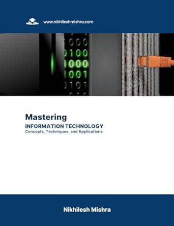 Mastering Information Technology: Concepts, Techniques, and Applications: Mishra, Nikhilesh ...