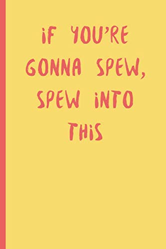 If You're Gonna Spew, Spew Into This: A Funny Journal For Women/MEN To ...