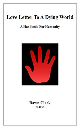 Love Letter To A Dying World: A Handbook For Humanity eBook : Clark ...