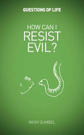 How Can I Resist Evil? (Questions of Life): Amazon.co.uk: Nicky Gumbel ...