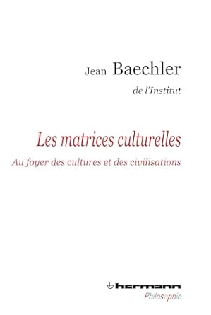 Les matrices culturelles eBook : Baechler, Jean: Amazon.fr: Boutique Kindle