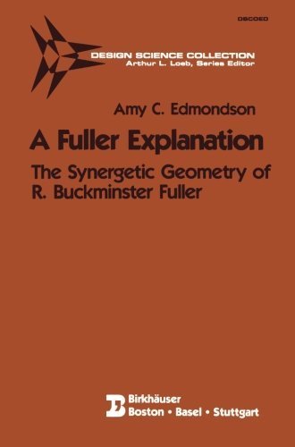 A Fuller Explanation: The Synergetic Geometry of R. Buckminster Fuller ...