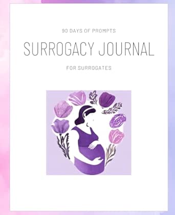 Surrogacy Journal: 90 days of writing prompts for surrogates | 7.5 x 9. ...