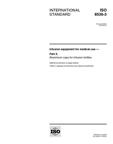 ISO 8536-3:1999, Infusion equipment for medical use - Part 3: Aluminium ...