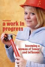 A Work in Progress, Becoming a Woman of Honor and Influence: Lisa ...