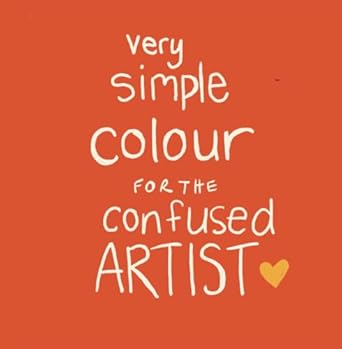 Very Simple Colour for the Confused Artist: Sherriffs, Pam ...