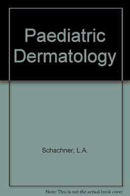 Amazon | Pediatric Dermatology | Schachner, Lawrence A., M.D., Hansen ...