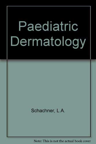 Amazon.com: Pediatric Dermatology: 9780443084324: Schachner, Lawrence A ...