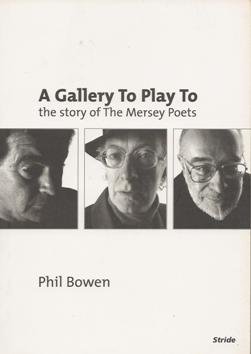 A Gallery to Play to: The Story of the Mersey Poets: Amazon.co.uk ...