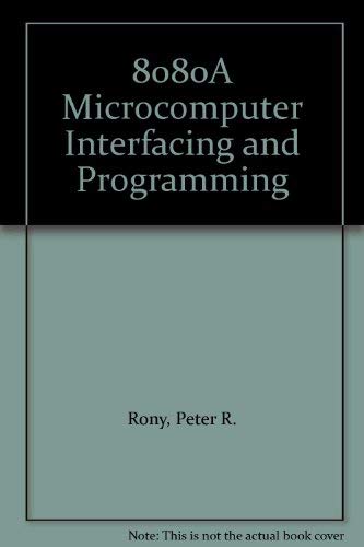 8080A microcomputer interfacing and programming: Rony, Peter R: 9780672219337: Amazon.com: Books