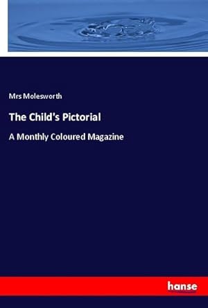 The Child's Pictorial: A Monthly Coloured Magazine: Amazon.co.uk ...