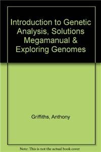 Introduction to Genetic Analysis, Solutions MegaManual & Exploring Genomes: Griffiths, Anthony J ...