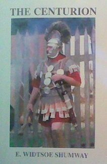 The Centurion: E. Widtsoe Shumway: Amazon.com: Books