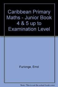 Caribbean Primary Maths - Junior Book 4 & 5 Up to Examination Level ...